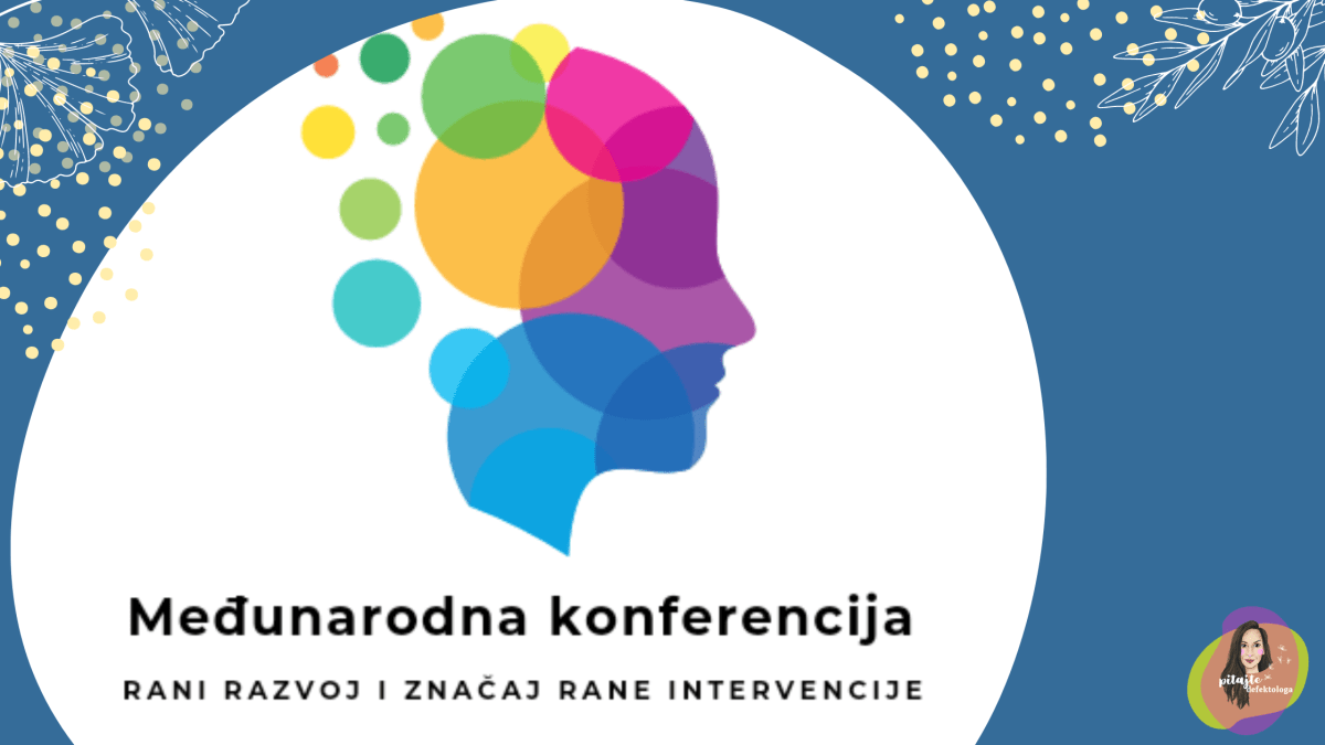 Međunarodna konferencija “Rani razvoj i značaj rane intervencije” – Pitajte Defektologa